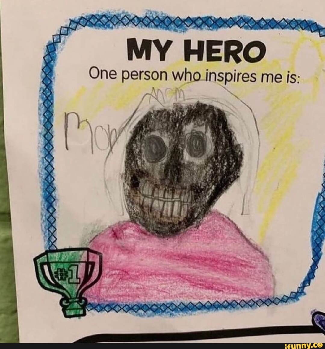 MY HERO One person who inspires me is: I - iFunny Brazil