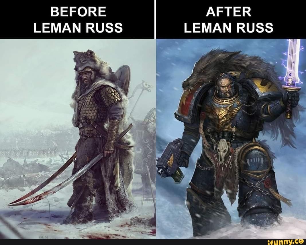 BEFORE AFTER LEMAN RUSS LEMAN RUSS - iFunny