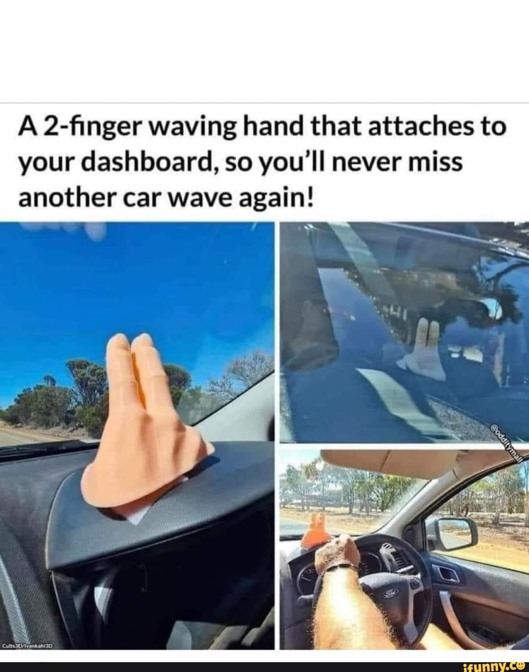 A 2-finger waving hand that attaches to your dashboard, so you'll never ...