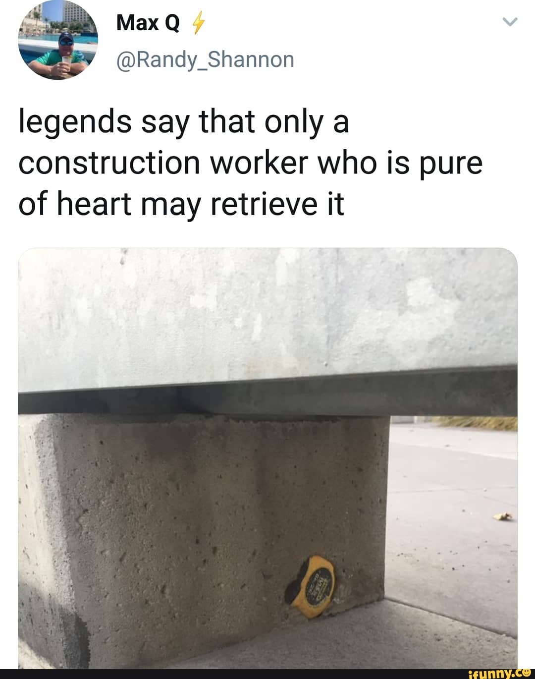 Legends say that only a construction worker who is pure of heart may ...