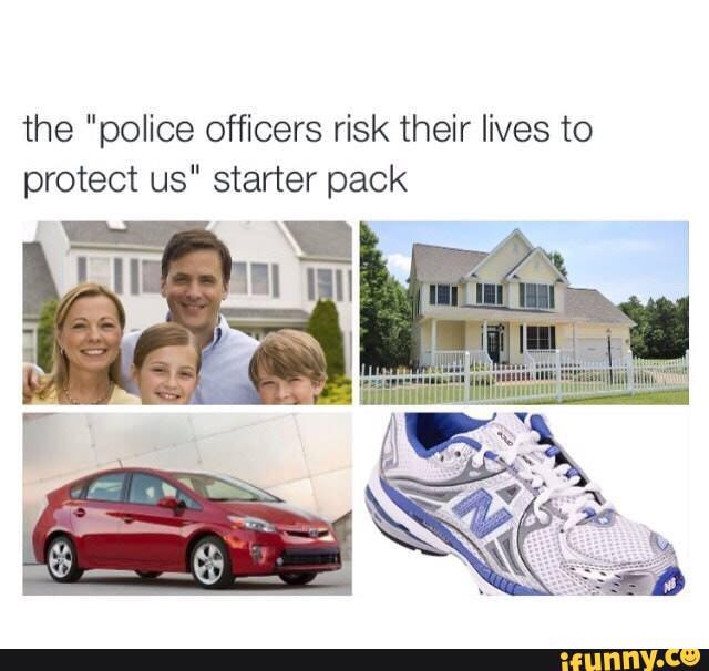 #meme_dump #memes #meme - the "police officers risk their lives to ...