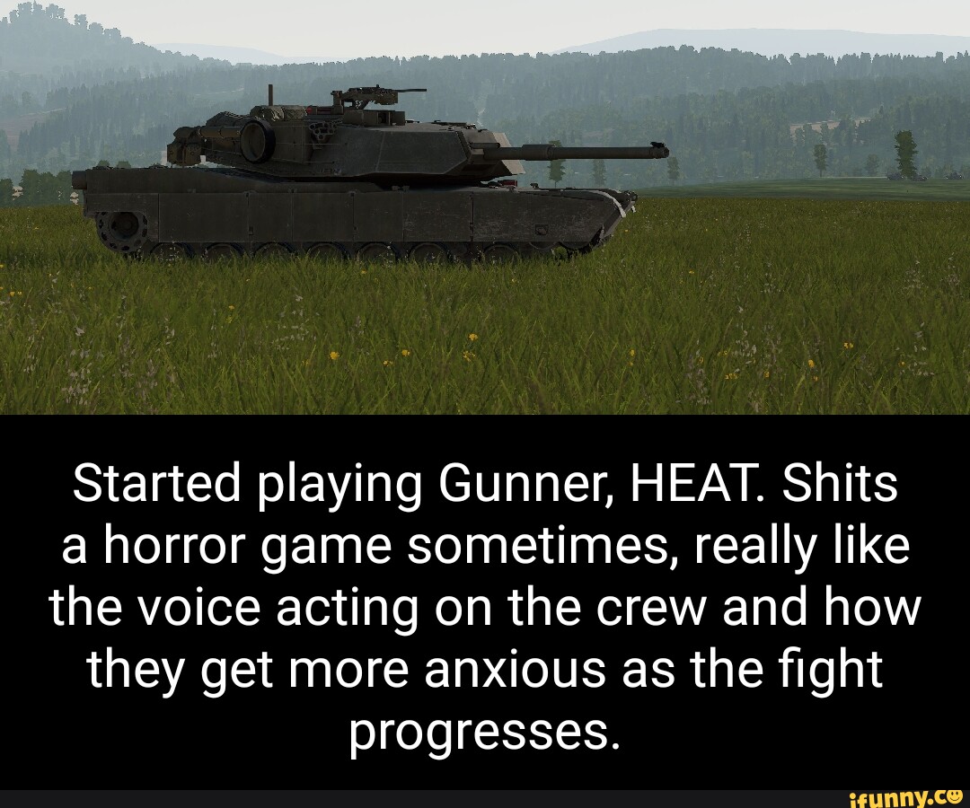 Started playing Gunner, HEAT. Shits a horror game sometimes, really ...
