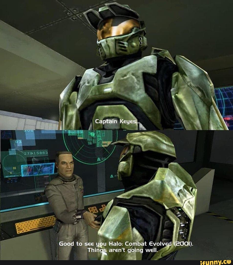 Captain Keyes.., Good to see you Halo: Combat Evolved (200) Things aren ...