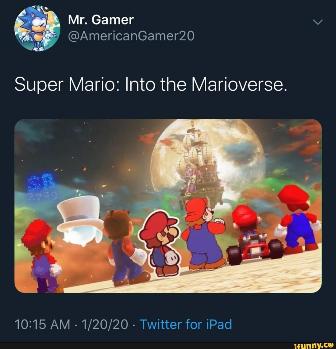 Super Mario: Into the Marioverse. 10:15 AM Twitter for iPad - iFunny