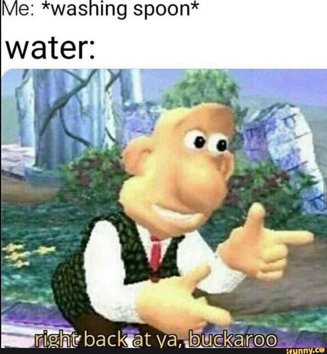 Me: *washing spoon* - iFunny