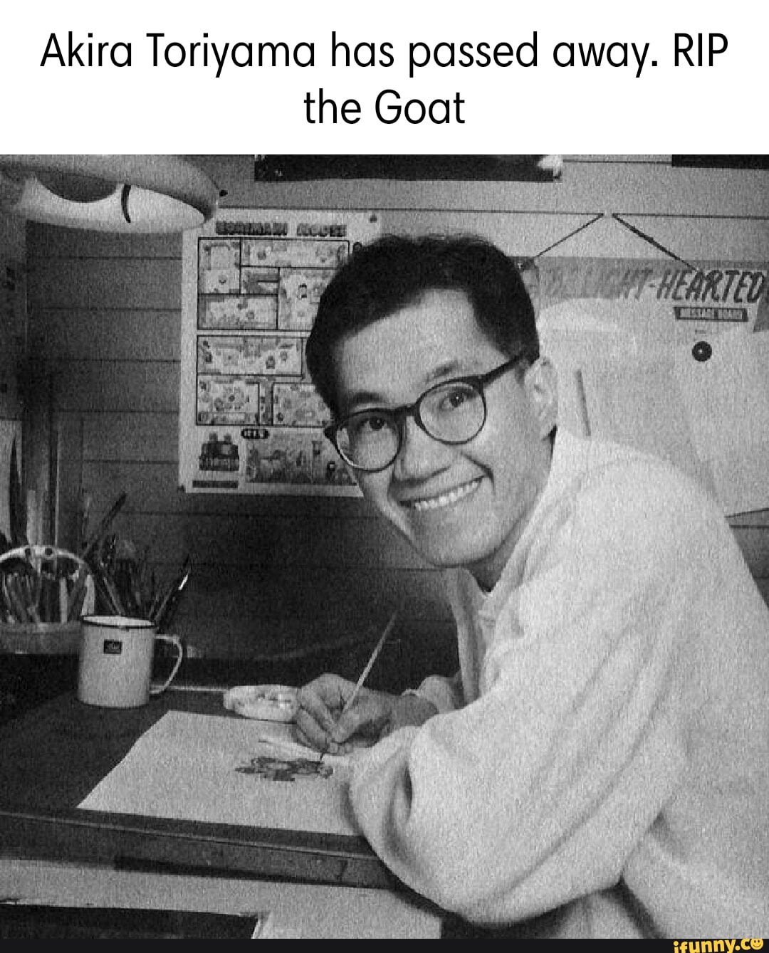 Akira Toriyama has passed away. RIP the Goat - iFunny