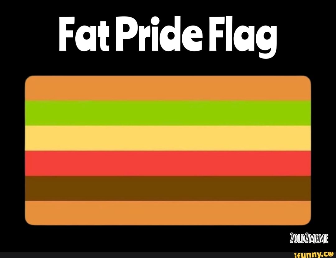 Fat Pride Flag - iFunny