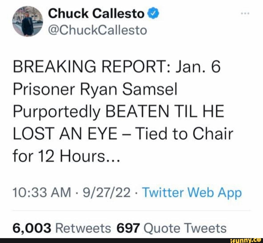 Chuck Callesto @ChuckCallesto BREAKING REPORT: Jan. 6 Prisoner Ryan ...