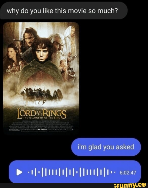 Why do you like this movie so much? THE OF THE RING i'm glad you asked ...