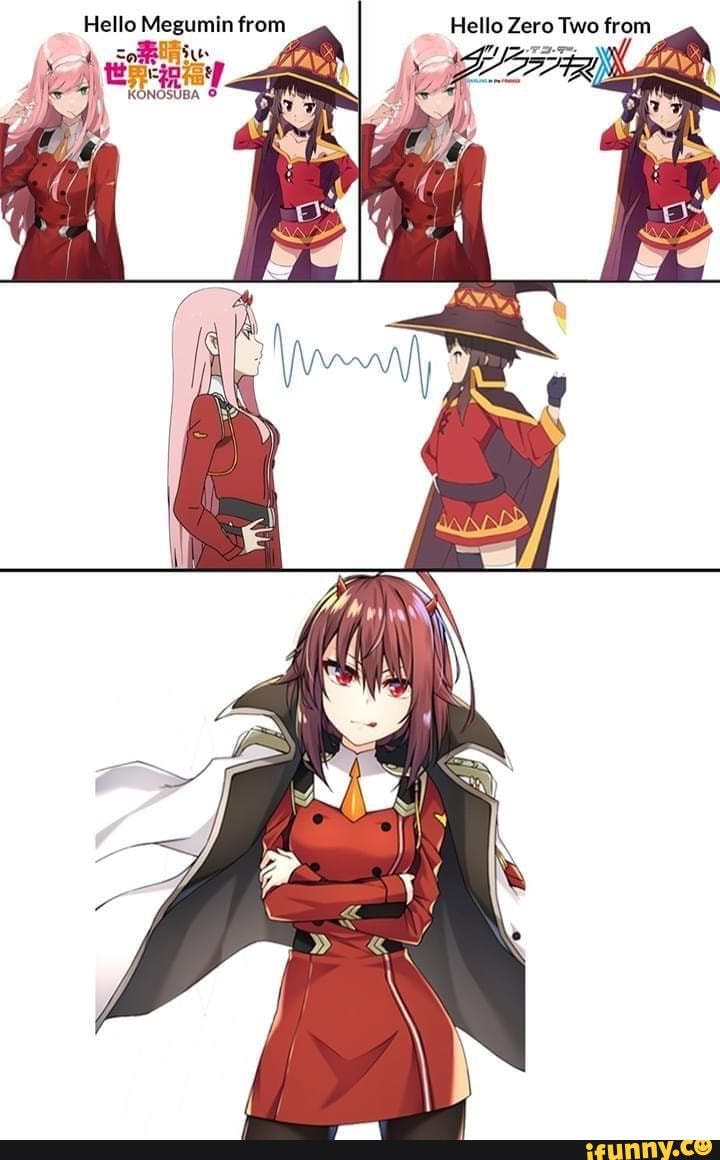 Hello Megumin from Hello Zero Two from KONOSUBA - iFunny