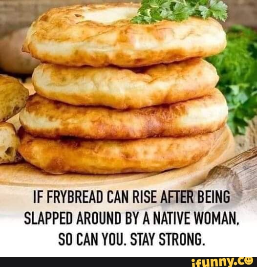 Funny Fry Bread Memes