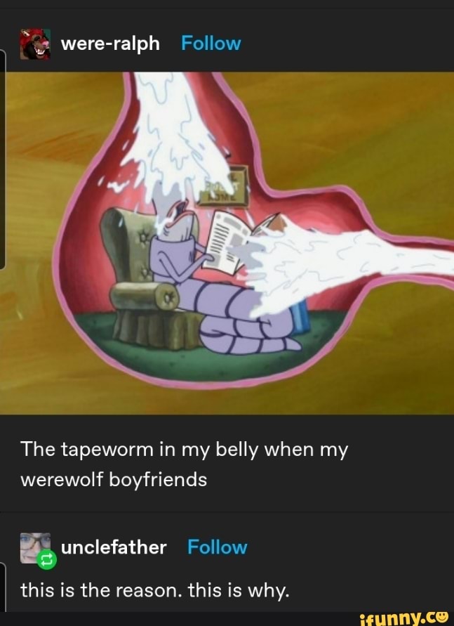 Were-ralph Follow The tapeworm in my belly when my werewolf boyfriends ...