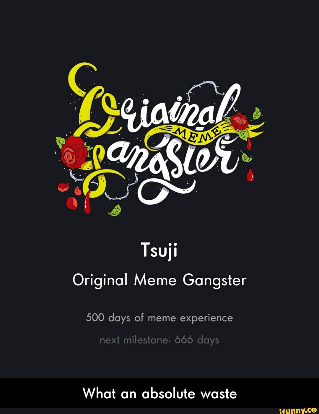 Tsuji Original Meme Gangster 500 clays of meme experience What an ...