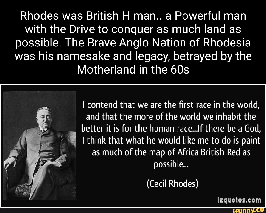 Rhodes was British H man.. a Powerful man with the Drive to conquer as ...