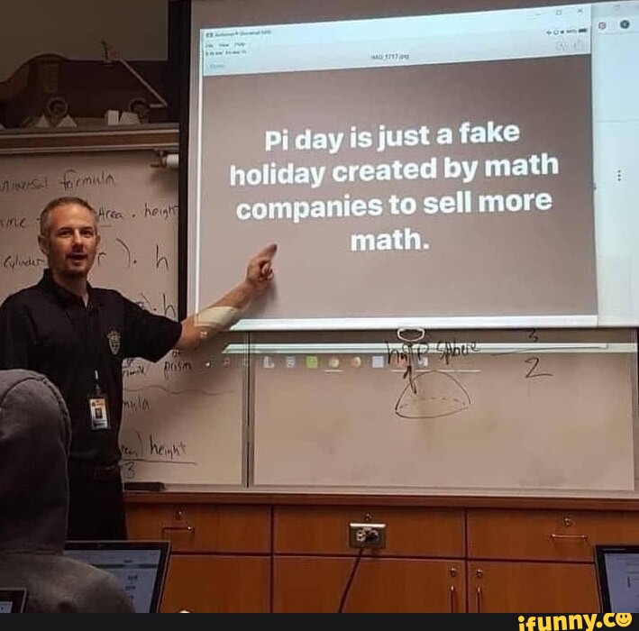 Pi day is just fake holiday created by math companies to sell more math ...