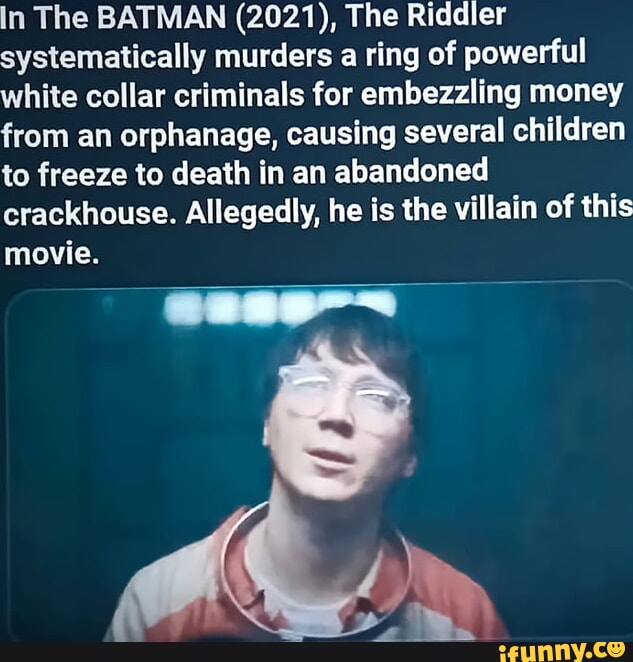 In The BATMAN (2021), The Riddler systematically murders a ring of ...