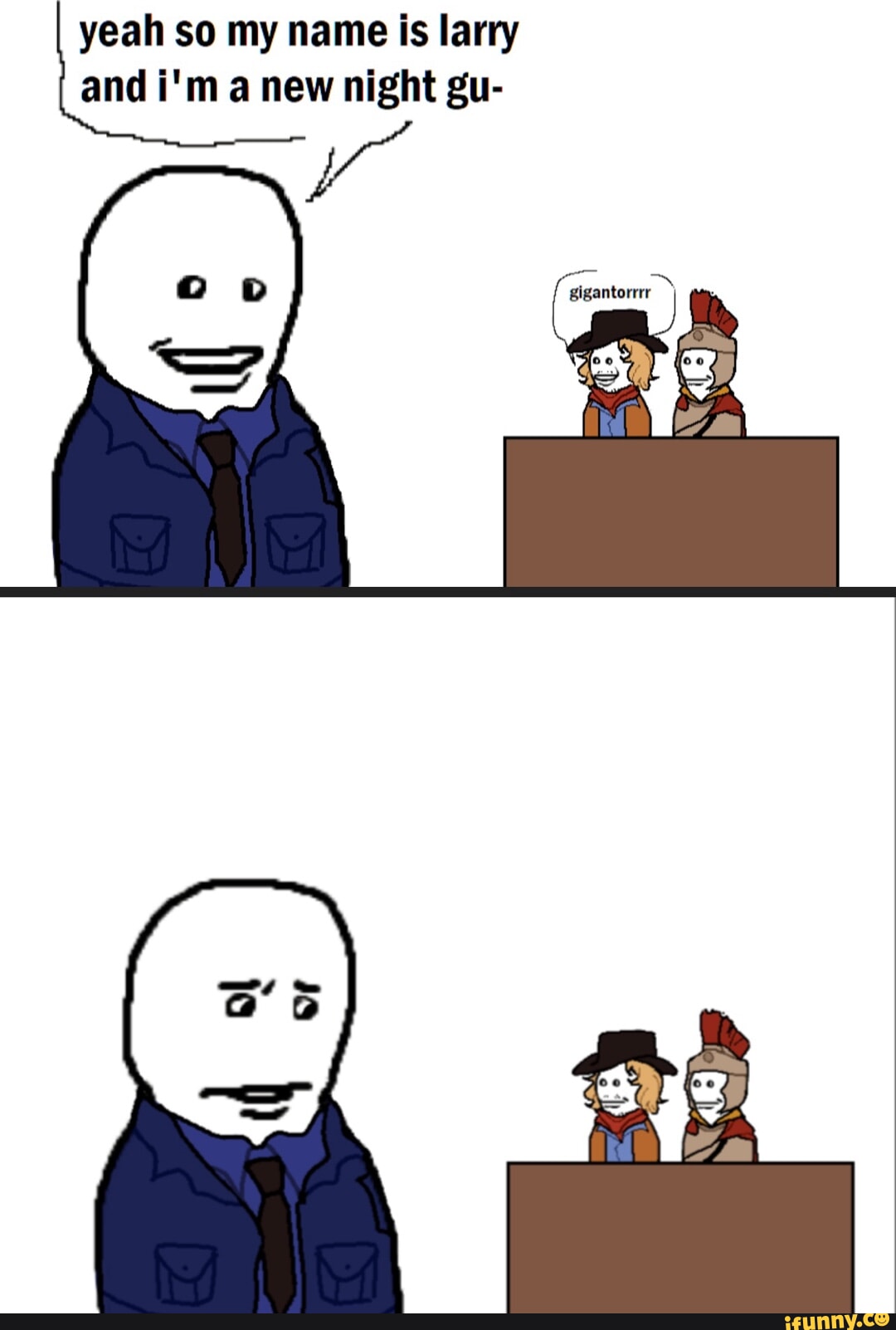 Yeah so my name is larry and i'm a new night gu- - iFunny