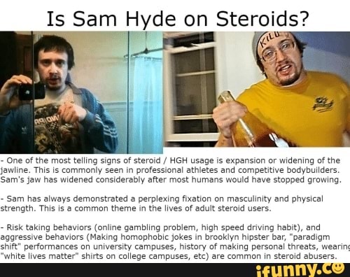 Is Sam Hyde on Steroids? One of the most telling signs of steroid HGH ...