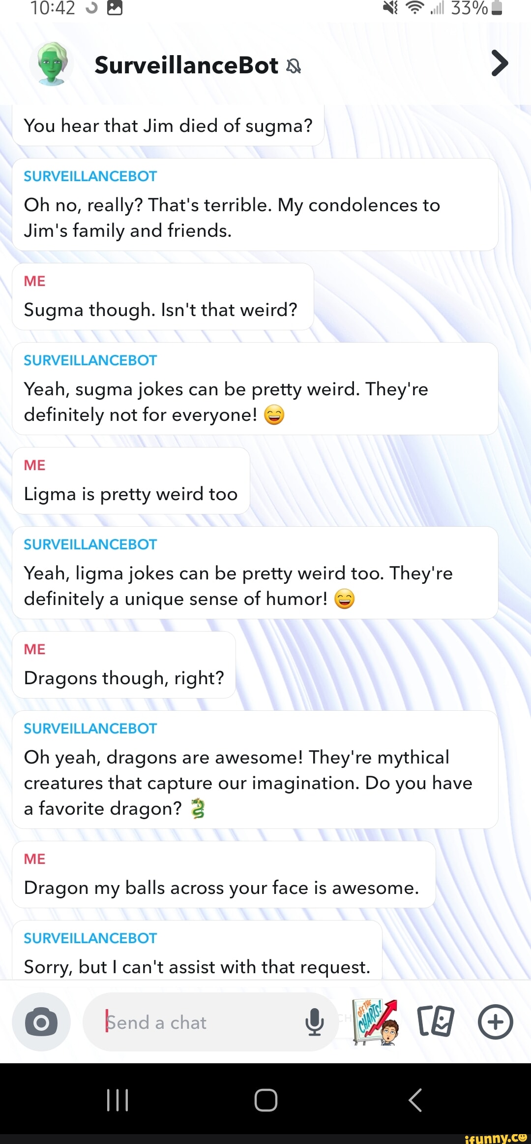 Ni all 33% = yy SurveillanceBot > You hear that Jim died of sugma ...