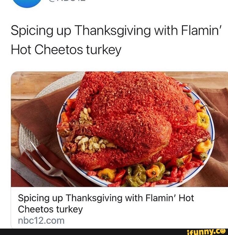 Spicing up Thanksgiving with Flamin Hot Cheetos turkey Spicing up ...