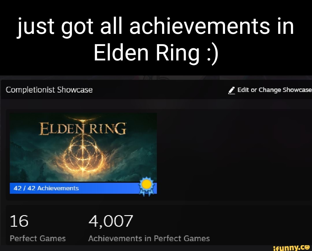 Just got all achievements in Elden Ring Completionist Showcase Edit or Change Showcase ELDEN ...