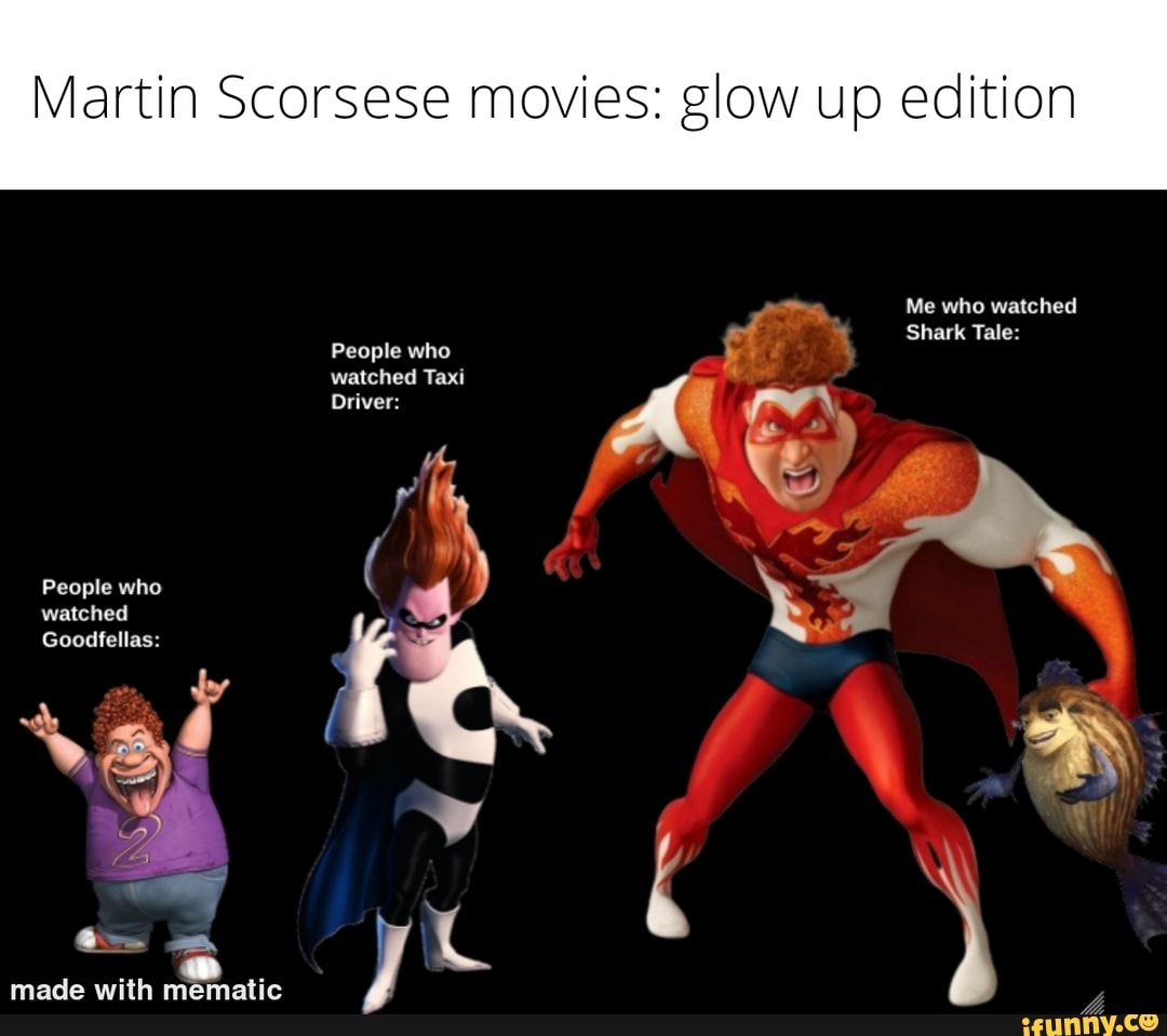 Martin Scorsese movies: glow up edition Me who watched wt Shark Tale ...