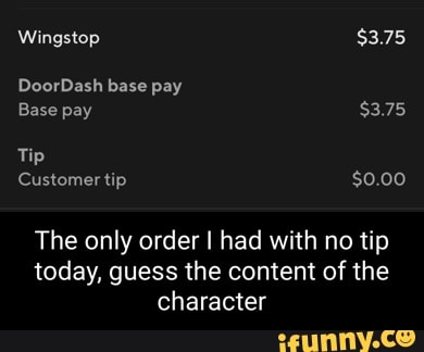 Wingstop $3.75 DoorDash base pay Base pay $3.75 Tip Customer tip $0.00 ...
