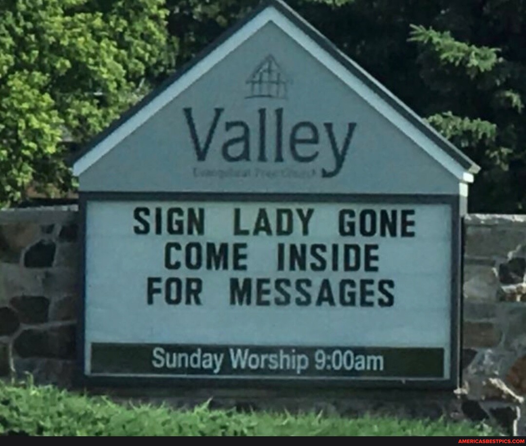 SIGN LADY GONE COME INSIDE FOR MESSAGES - America’s best pics and videos