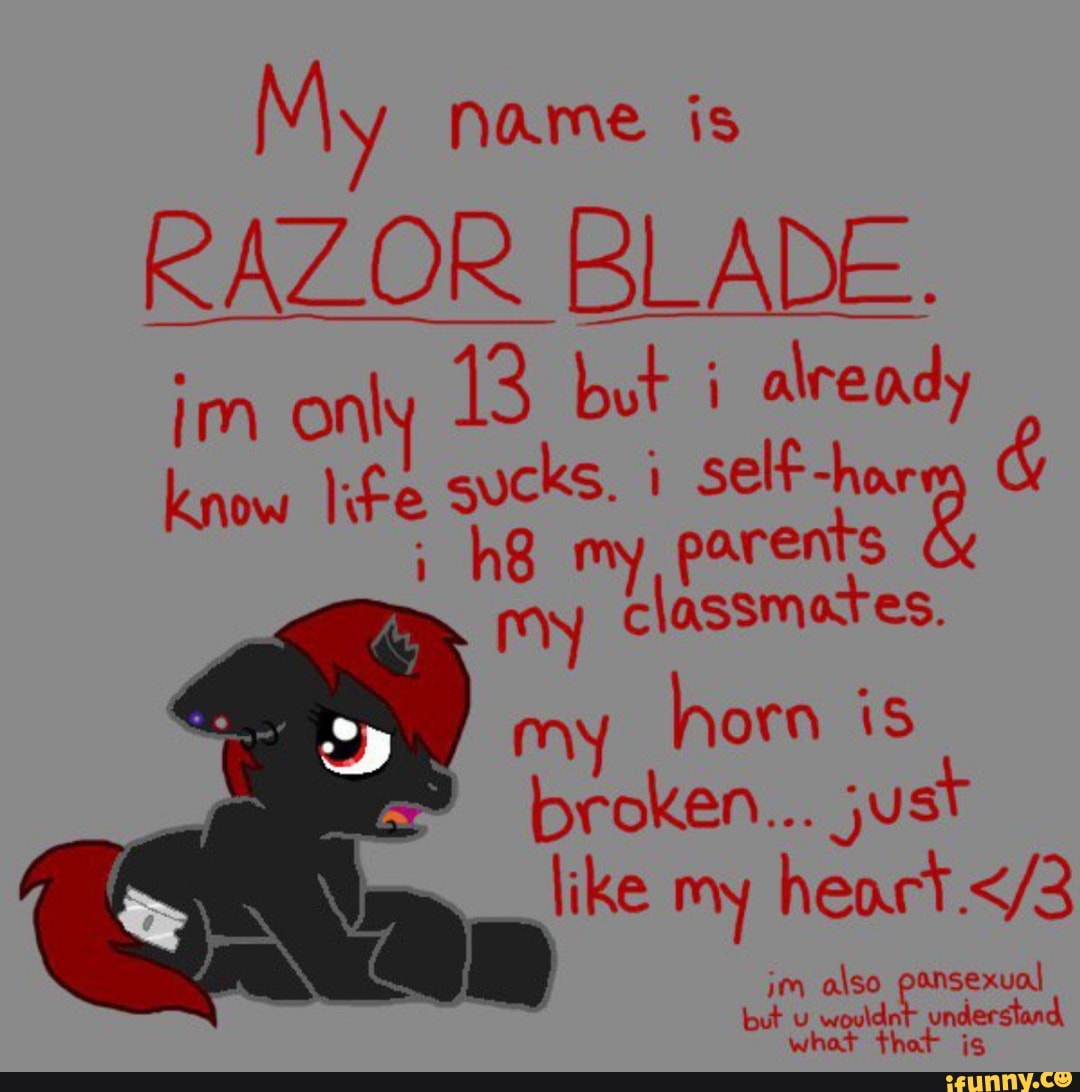 My Name is RAZOR BLADE. 13 but Ro - iFunny