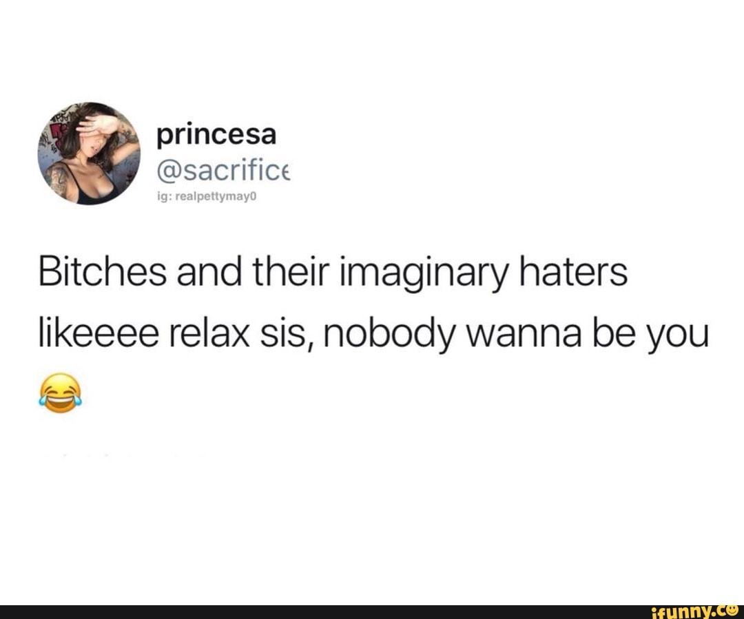 Imaginary Haters Memes Confident People And Their Imaginary Haters