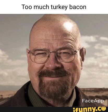 Too much turkey bacon - iFunny