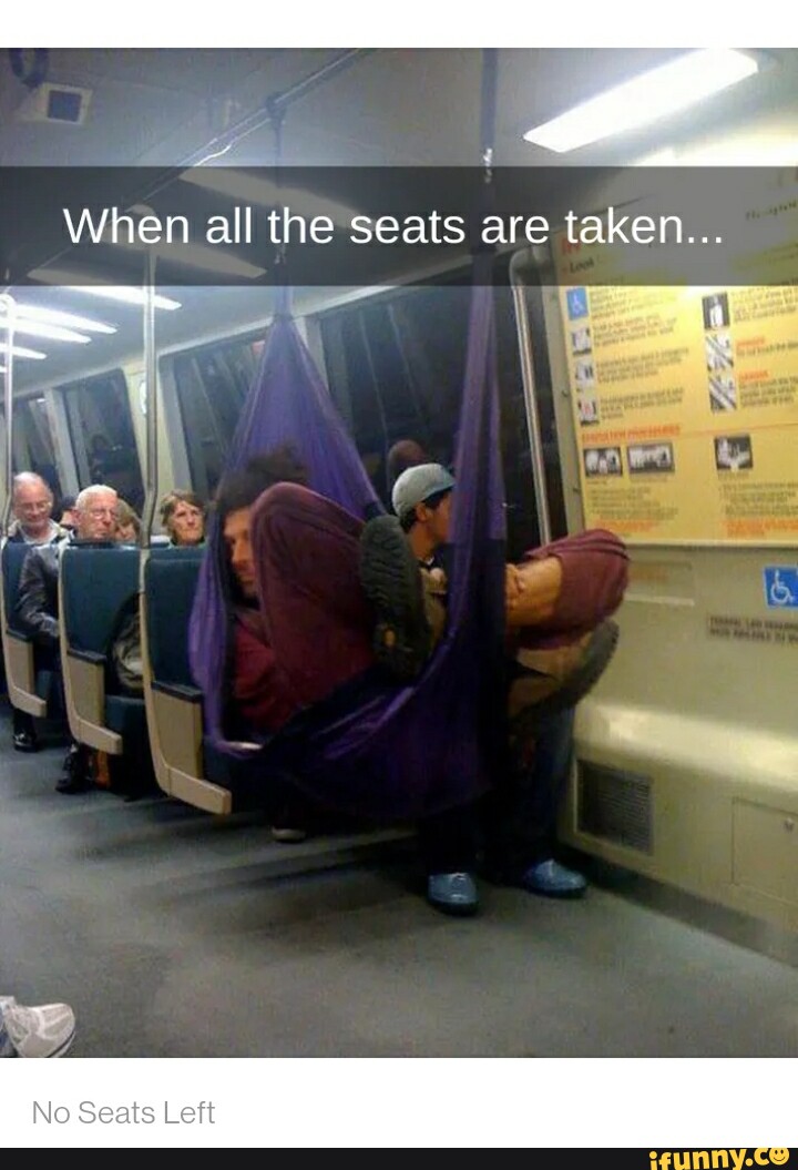 When all the seats are taken... No Seats Left - iFunny