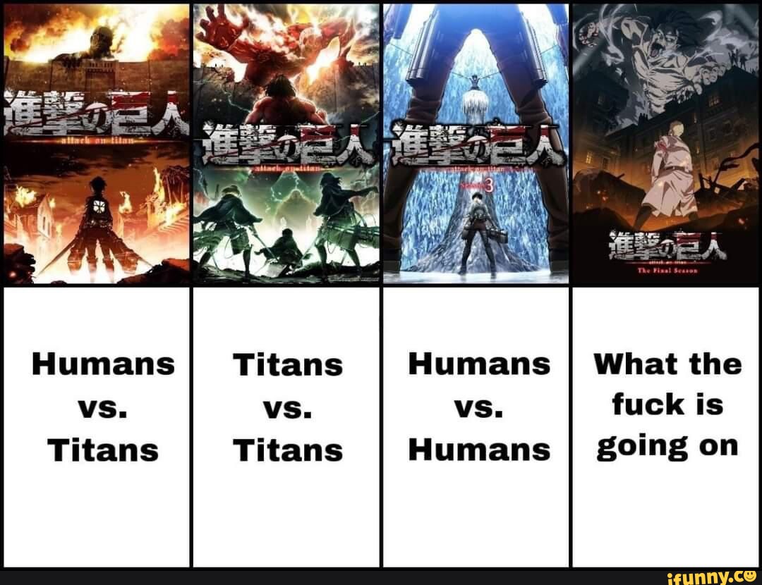 Humans I Titans Humans I What the vs. vs. fuck is Titans Titans I ...