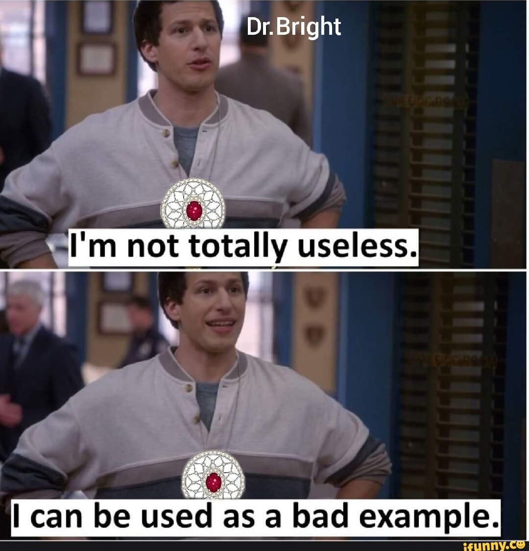 Dr. Bright I can be used as a bad example. - iFunny