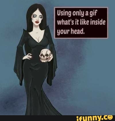 Using only a gif what's it like inside your head, - iFunny