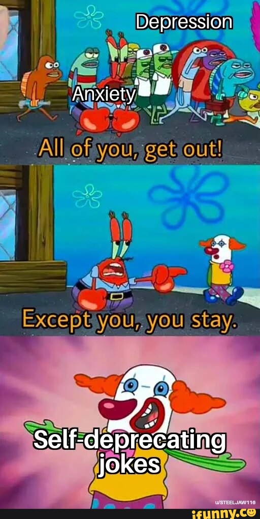 Depression Anxiety Self-deprecating jokes - iFunny