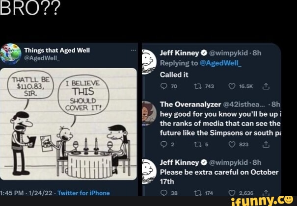 BRO'? Things that Aged Well Jeff Kinney @wimpykid Aged Well Replying to ...