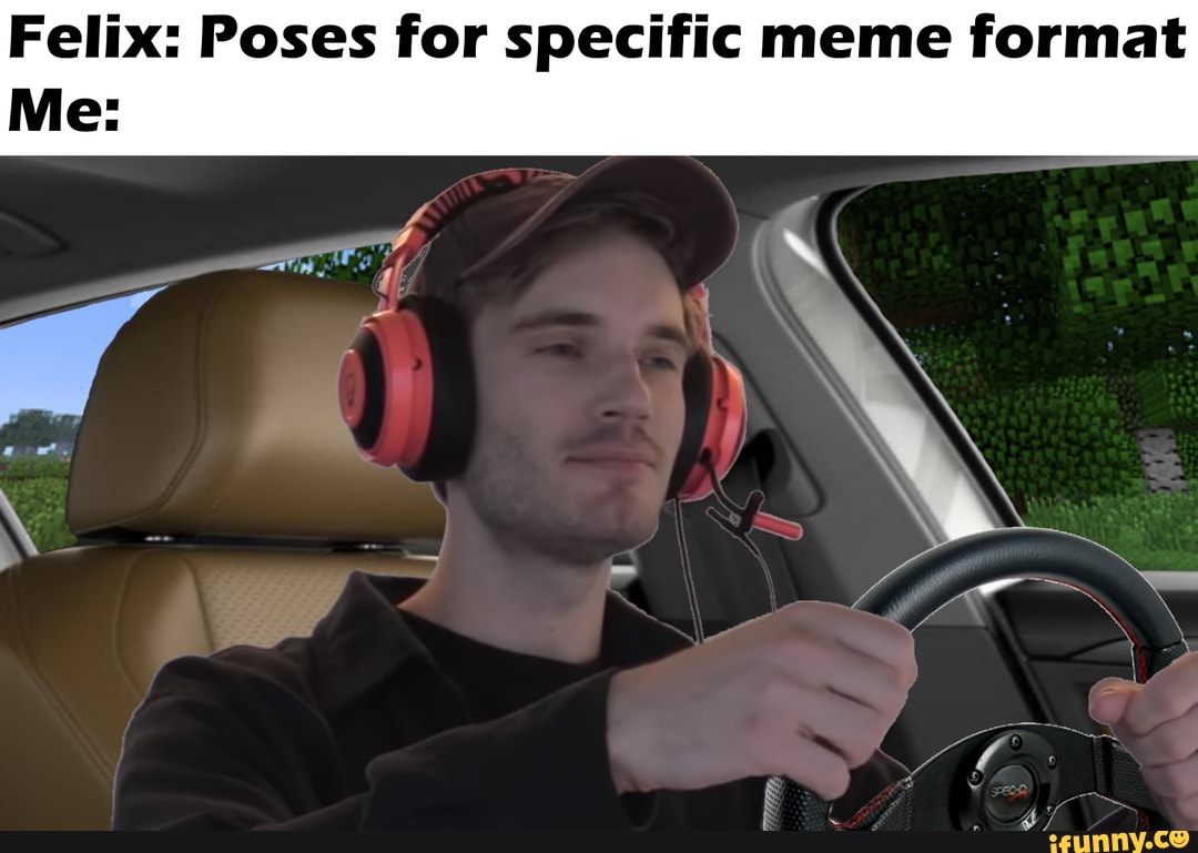 Felix: Poses for specific meme format - iFunny