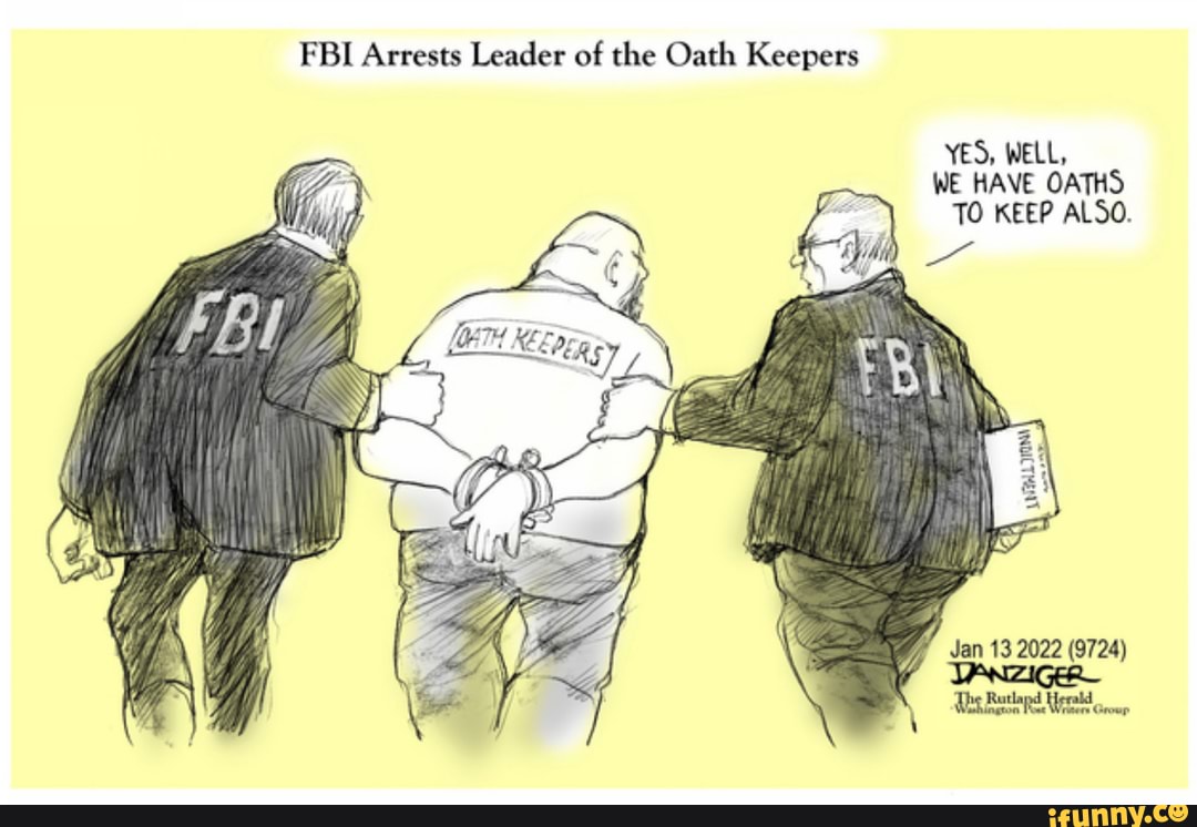 FBI Arrests Leader of the Oath Keepers SS YES, WELL, WE HAVE OATHS TO ...
