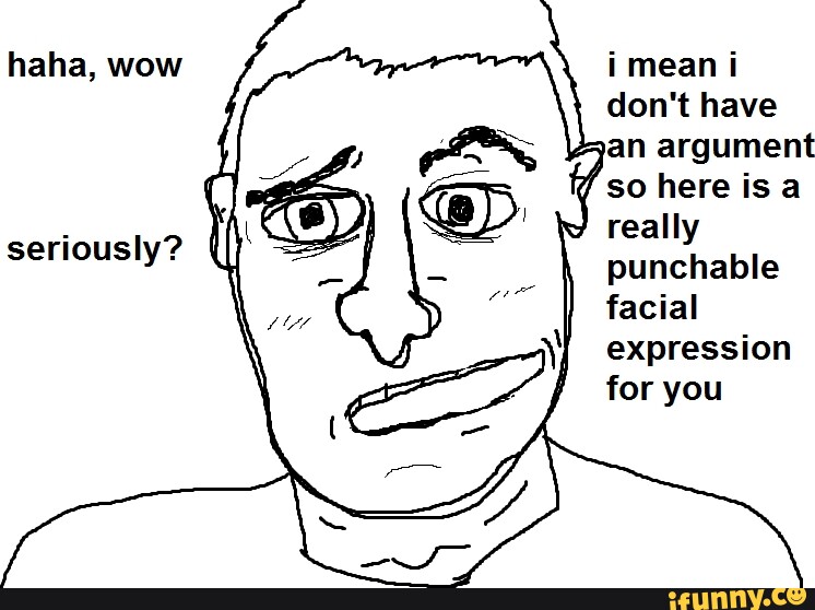 Punchable memes. Best Collection of funny Punchable pictures on iFunny