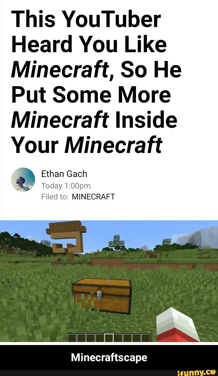 This YouTuber Heard You Like Minecraft, So He Put Some More Minecraft Inside Your Minecraft ...
