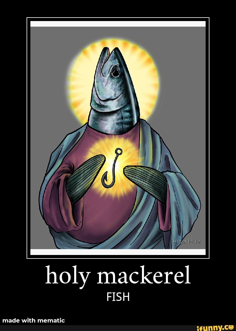 Holy mackerel FISH - iFunny