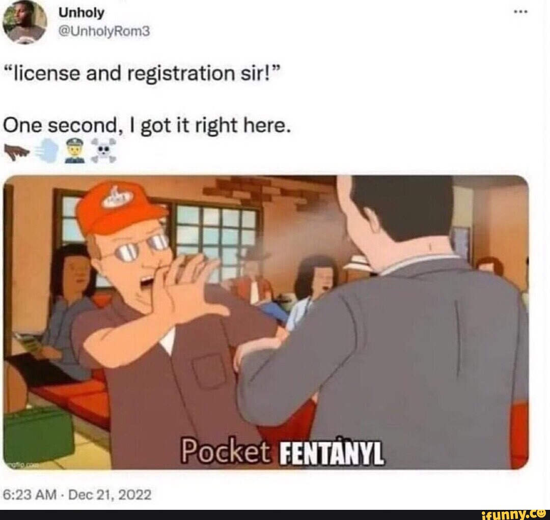 Unholy @UnholyRom3 "license and registration sir!" One second, I got it ...