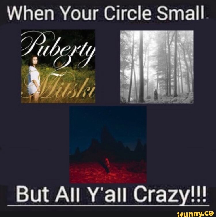 Wt Your Circle Small. But All Y'all Crazy!!! - iFunny