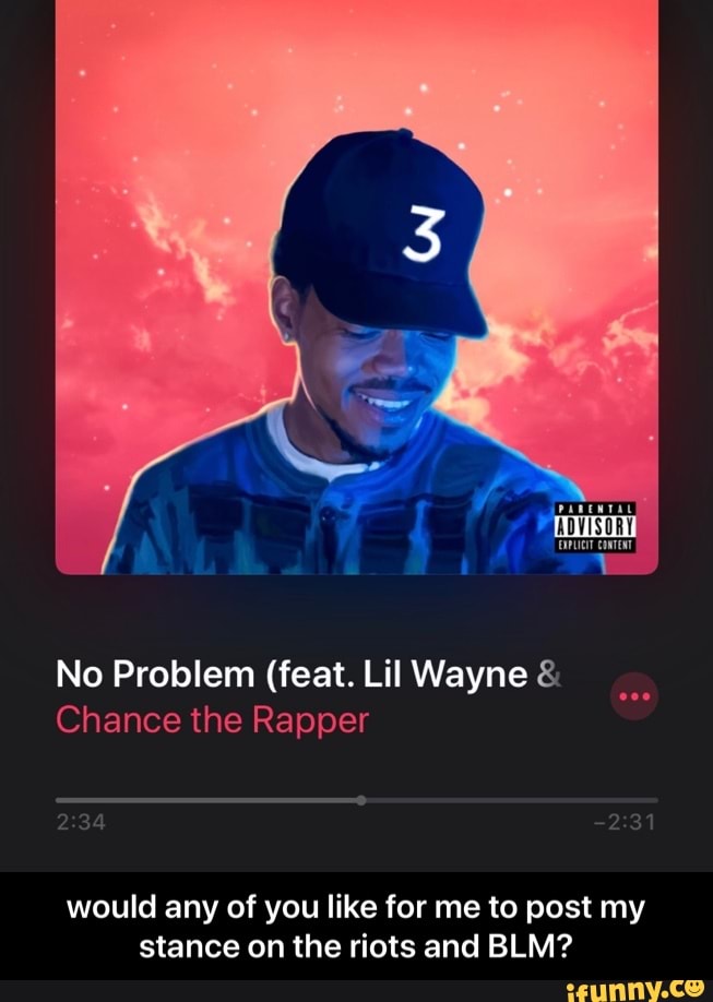 No Problem (feat. Lil Wayne Chance the Rapper would any of you like for ...