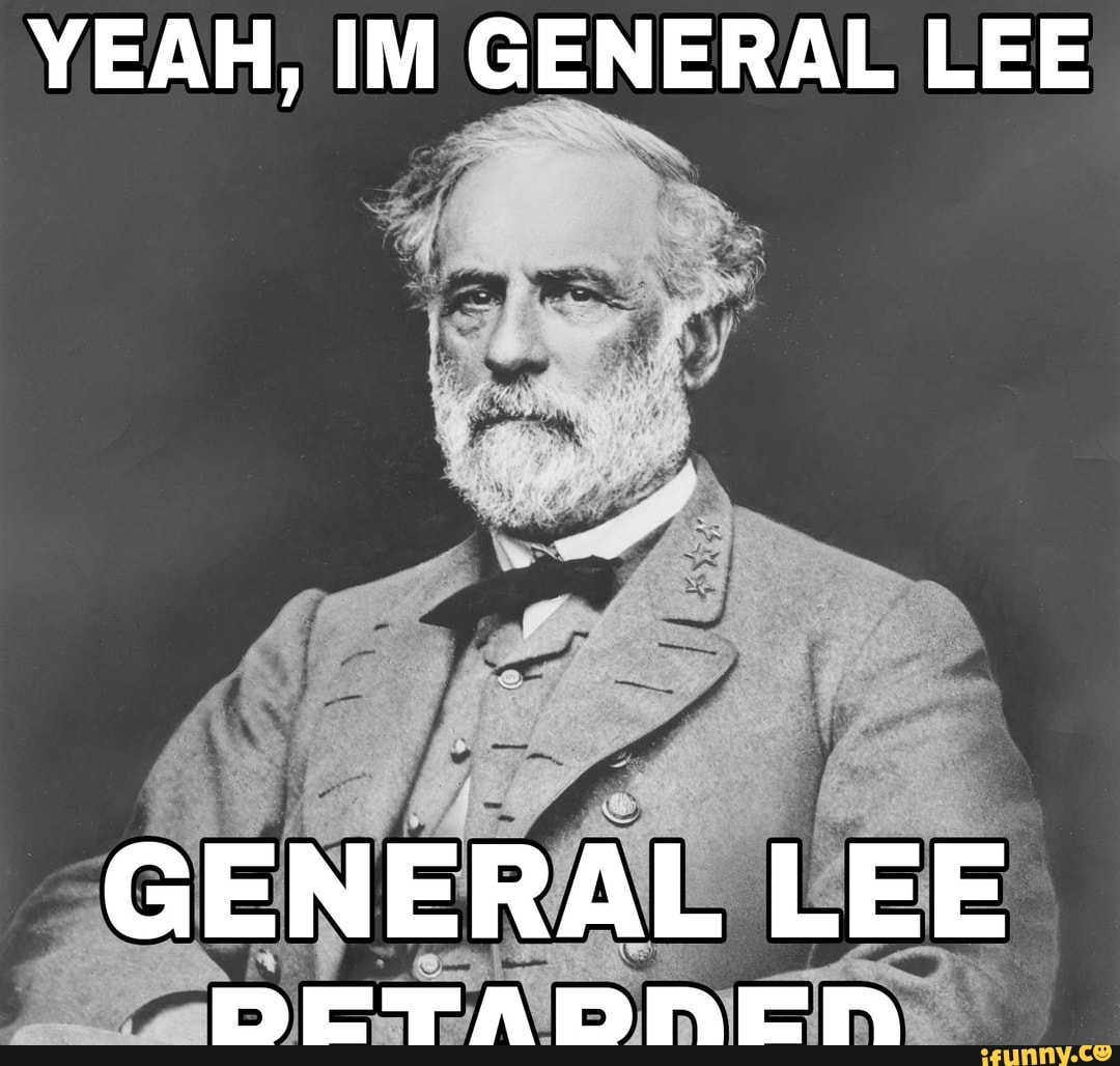 YEAH, IM GENERAL LEE GENERAL LEE DE TADALCYTTY - iFunny