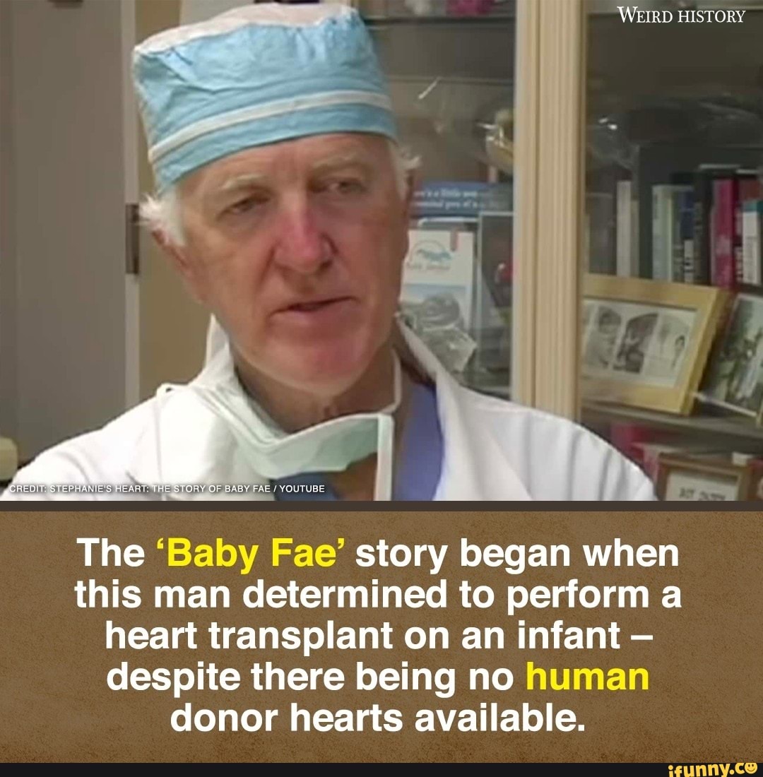 WEIRD HISTORY IHE YOUTUBE The 'Baby Fae' story began when this man ...