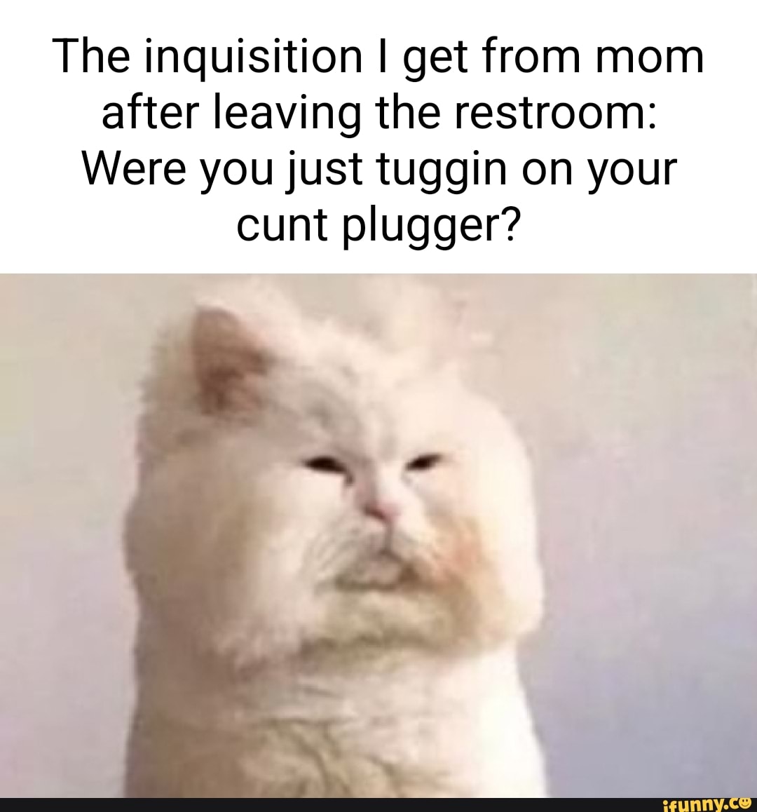 The inquisition I get from mom after leaving the restroom: Were you ...