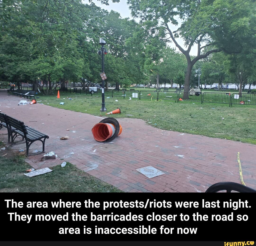 The area where the protests/riots were last night. They moved the ...