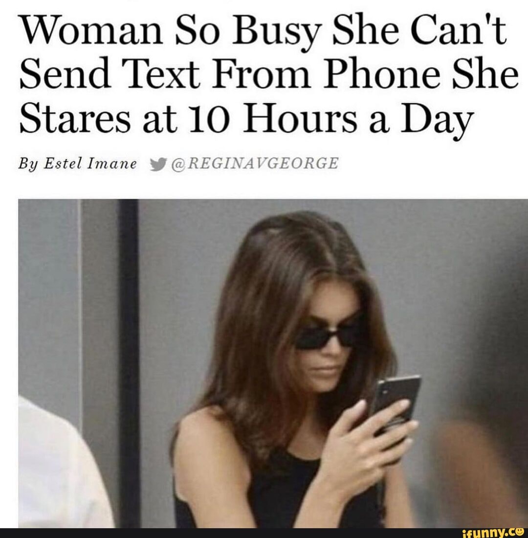 Woman So Busy She Can't Send Text From Phone She Stares at 10 Hours a ...